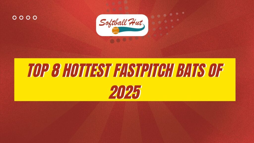 Top 8 Hottest Fastpitch Bats of 2025 - Softball Hut